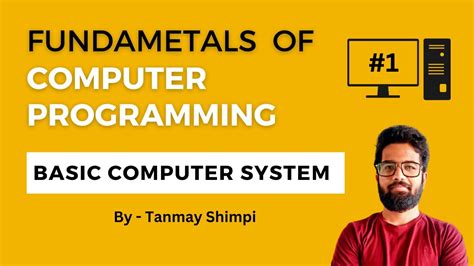 1 basic computer system fundamentals of computer programming for