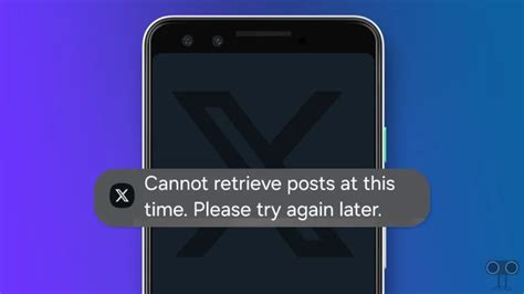 9 Ways To Fix Cannot Retrieve Posts At This Time On X Twitter