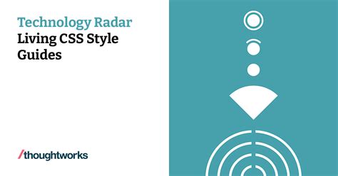 Living CSS Style Guides Technology Radar Thoughtworks