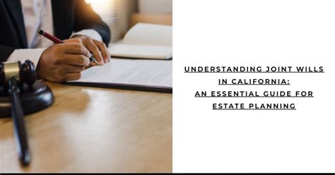 Understanding Joint Wills In California An Essential Guide For Estate