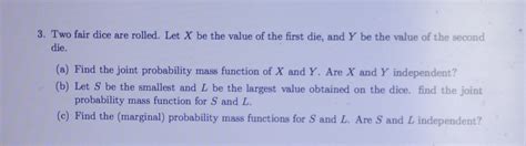 Solved 3 Two Fair Dice Are Rolled Let X Be The Value Of