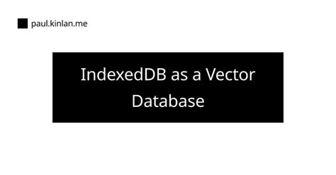 Indexeddb As A Vector Database Rhypeurls