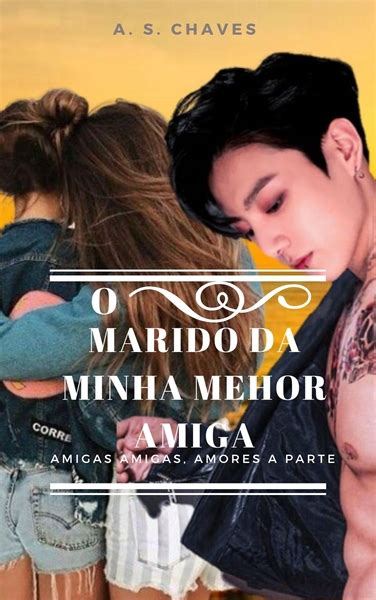 O Marido Da Minha Melhor Amiga Imagine Jungkook História Escrita