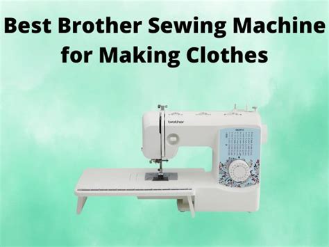 5 Best Brother Sewing Machine For Making Clothes In 2025