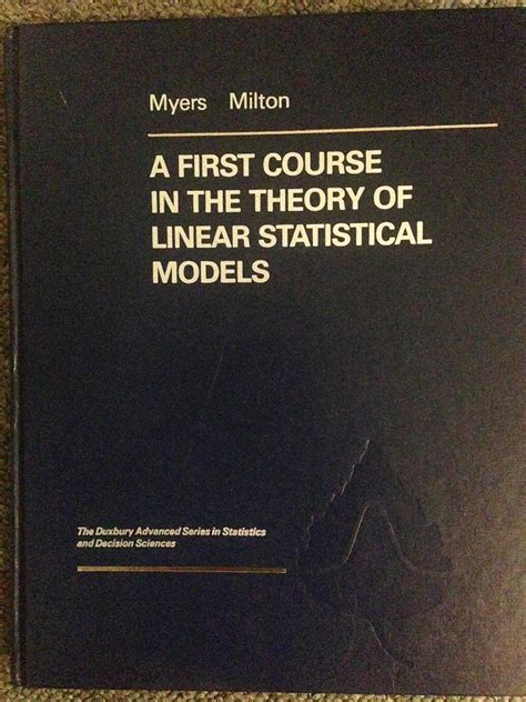 A First Course In The Theory Of Linear Statistical Models By Raymond H Myers Goodreads