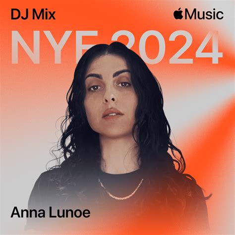 Anna Lunoe Nye 2024 Dj Mix Lyrics And Tracklist Genius