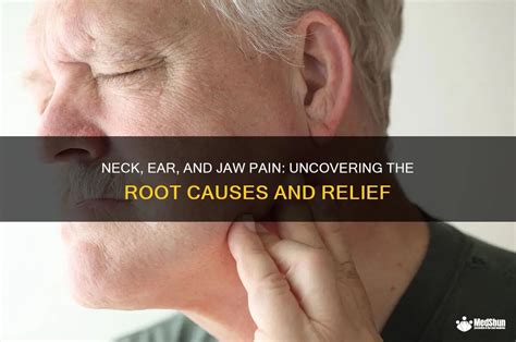 Neck Ear And Jaw Pain Uncovering The Root Causes And Relief Medshun