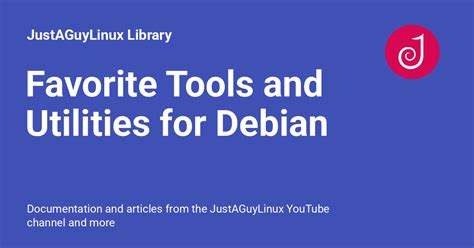 Favorite Tools And Utilities For Debian Justaguylinux Library