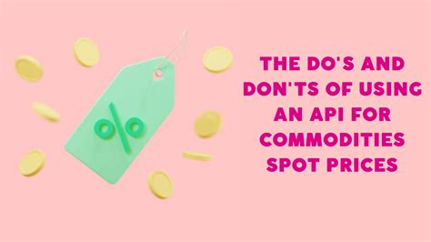The Dos And Donts Of Using An Api For Commodities Spot Prices