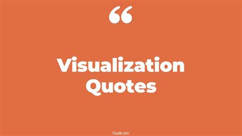 45 Special Visualization Quotes That Will Unlock Your True Potential