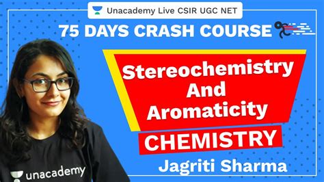 75 Days Csir Ugc Net Crash Course Aromaticity And Stereochemistry Chemistry Unacademy Csir Ugc