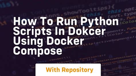 How To Run Python Scripts In Dokcer Using Docker Compose Youtube