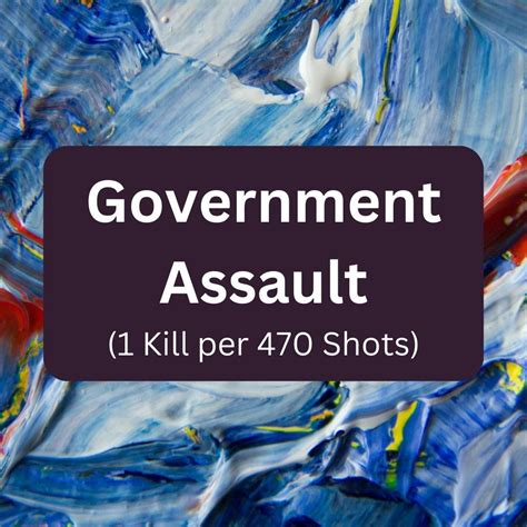 Government Assault 1 Kill Per 470 Shots