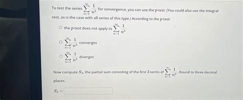 Solved To Test The Series ∑n1∞1n3 ﻿for Convergence You Can