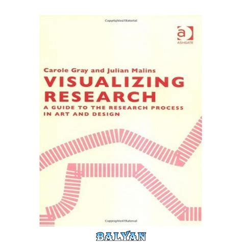 دانلود کتاب Visualizing Research A Guide To The Research Process In Art And Design بلیان