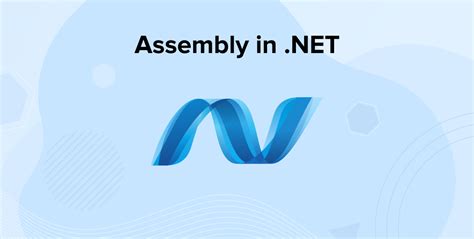 In Depth Guide About Assembly In Net Tatvasoft Blog