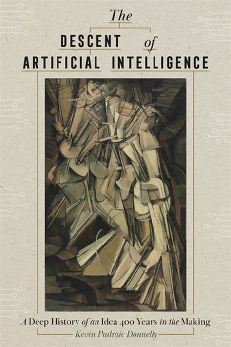 The Descent Of Artificial Intelligence Ebook By Kevin Padraic Donnelly