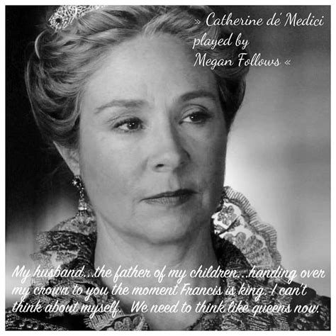 Catherine De Medici Played By The Lovely Megan Follows Brincos
