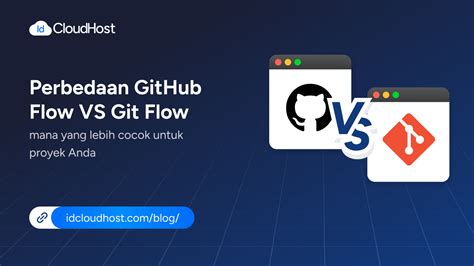 Perbedaan Antara Github Flow Vs Git Flow Idcloudhost