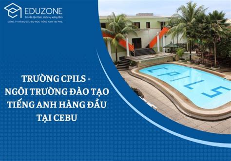 Trường Cpils Ngôi Trường đào Tạo Tiếng Anh Hàng đầu Tại Cebu