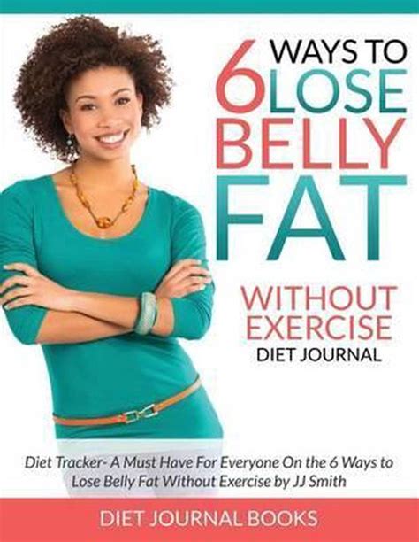 6 Ways To Lose Belly Fat Without Exercise Journal Diet Journal Books