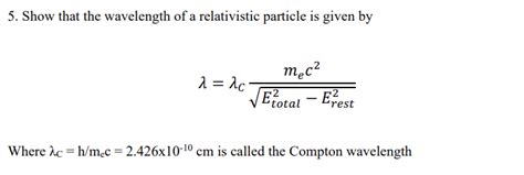 Solved Show That The Wavelength Of A Relativistic Particle Chegg