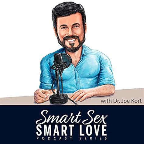 Smart Sex Smart Love With Dr Joe Kort Dr Joe Kort