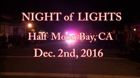Night Of Lights 2016 Half Moon Bay Ca Youtube