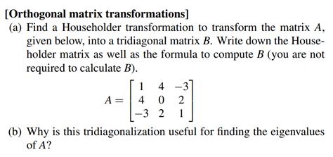 Solved [orthogonal Matrix Transformations] A Find A
