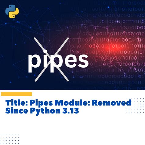 Title Pipes Module Removed Since Python 313 By Think Tank Medium