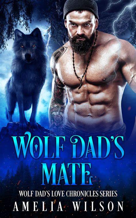 Wolf Dads Mate Wolf Dads Love Chronicles 1 By Amelia Wilson Goodreads