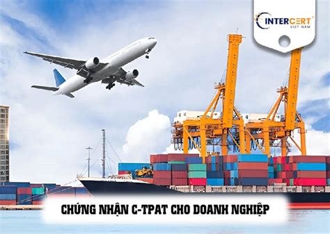 Chứng Nhận C Tpat An Ninh Hàng Hóa Quốc Tế