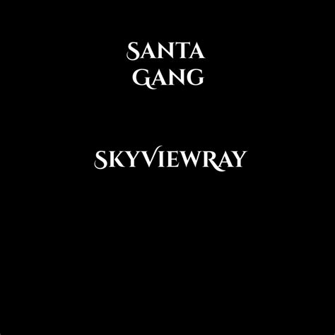 Skyviewray Santa Gang Lyrics Genius Lyrics