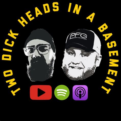 Two Dick Heads In A Two Dick Heads In A Basement