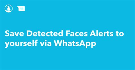 Save Detected Faces Alerts To Yourself Via Whatsapp Ifttt