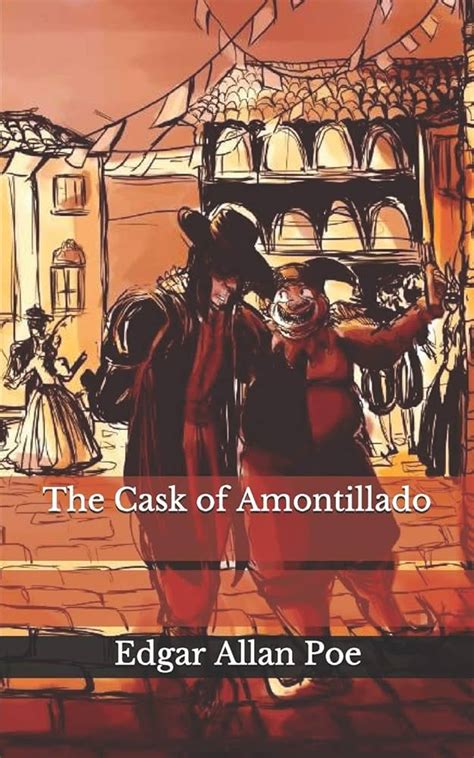 Edgar Allan Poe Cask Of Amontillado The Cask Of Amontillado The Cask