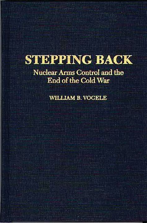 Stepping Back Nuclear Arms Control And The End Of The Cold War