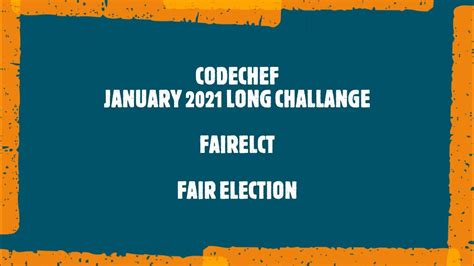 Fair Election Fairelct Codechef January Long Challange 2021