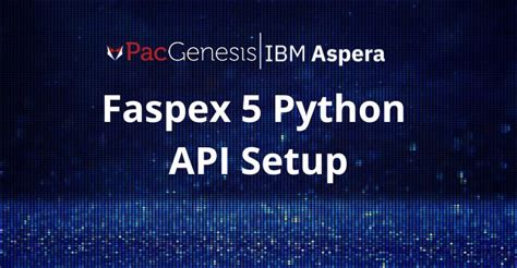 Faspex 5 Python API Setup PacGenesis