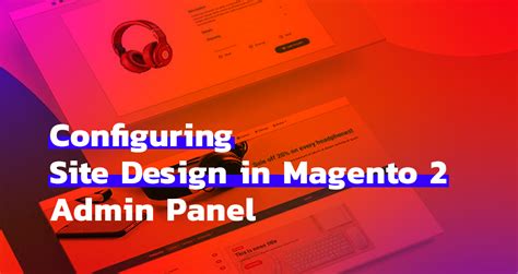 How To Configure Site Design In Magento 2 Admin Belvg Blog