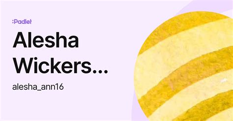 Alesha Wickersham Aleshaann16 Profile Padlet