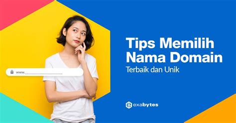 7+ Tips Memilih Nama Domain Terbaik dan Unik