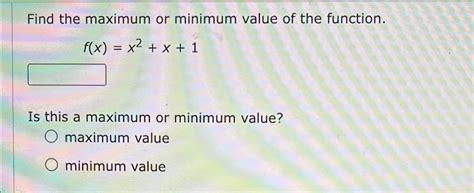 solved find the maximum or minimum value of the