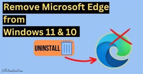 How To Uninstall Microsoft Edge In Windows And