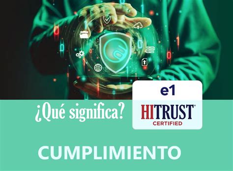 Assertus Ha Obtenido Con éxito La Certificación Hitrust E1 ¿que Significa Cumplimiento Link