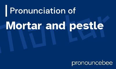 How To Pronounce Mortar And Pestle Correct Pronunciation Of Mortar