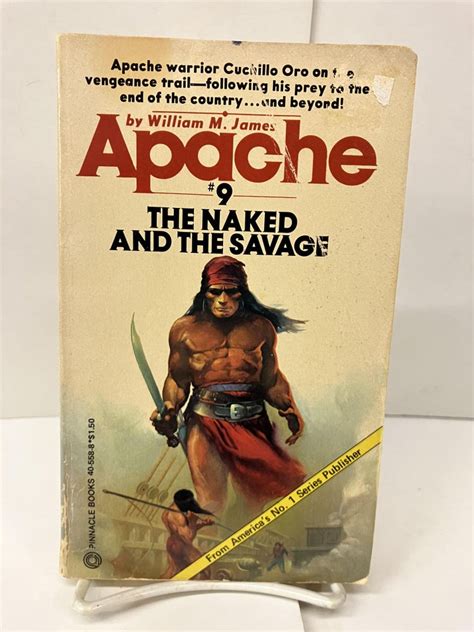 The Naked And The Savage Apache 9 William M James 2nd Printing