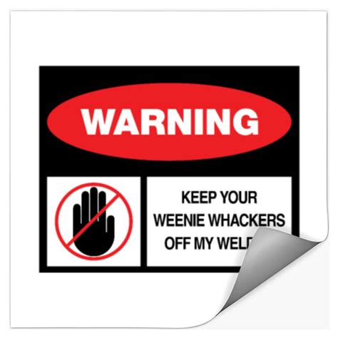 Welding Warning Keep Your Weenie Whackers Of My Sold By Bhavya Jain