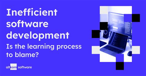 Altkomsoftware Inefficient Software Development Is The Learning