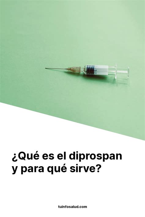¿qué Es El Diprospan Y Para Qué Sirve Tuinfosalud